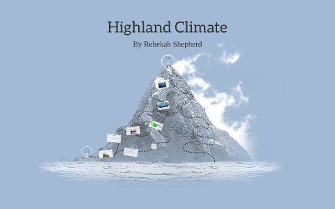 Highland Climate by Rebekah Shepherd on Prezi