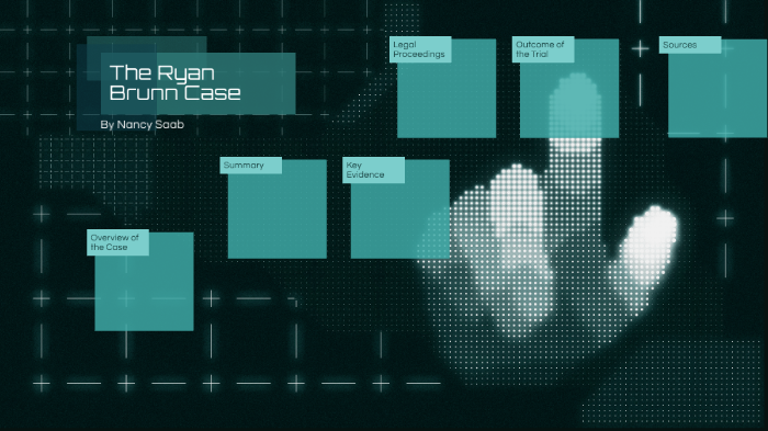 The Ryan Brunn Case by Nancy Saab on Prezi
