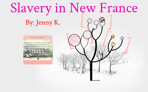 New France Slavery by Jenny McCrossafire on Prezi
