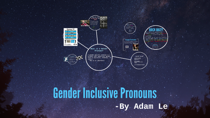 Gender Inclusive Pronouns by Adam Le on Prezi