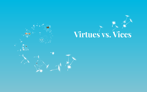 Virtue vs. Vice by Clare Mazzei on Prezi