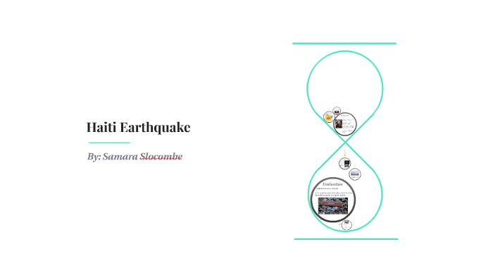Haiti Earthquake by Samara Slocombe on Prezi