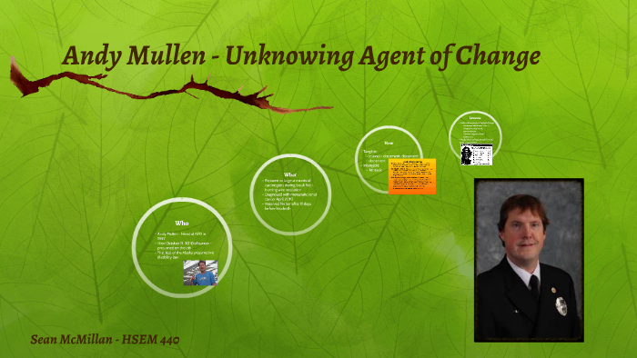 Andy Mullen - Unknowing Agent of Change by Sean McMillan on Prezi