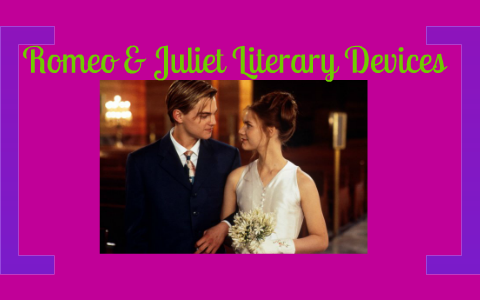 Romeo and Juliet Literary Devices by Olivia McBride on Prezi
