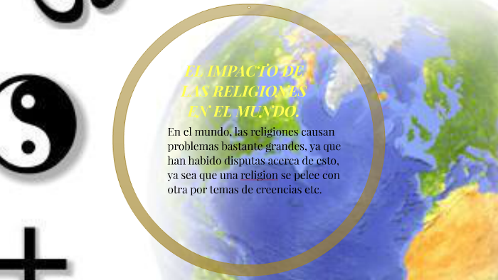 EL IMPACTO DE LAS RELIGIONES EN EL MUNDO. by jeronimo espinosa on Prezi