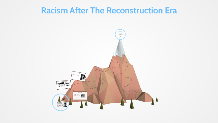 Racism After The Reconstruction Era by Sean Godbout on Prezi