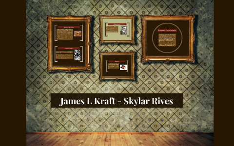 James L Kraft by Skylar Rives on Prezi