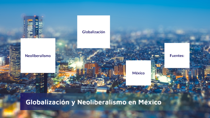 Globalización y Neoliberalismo by Laura Díaz on Prezi