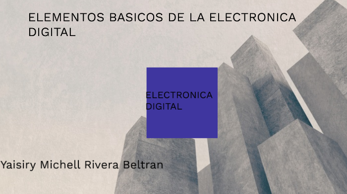 elementos basicos de la electronica digital by Michell Beltrán on Prezi