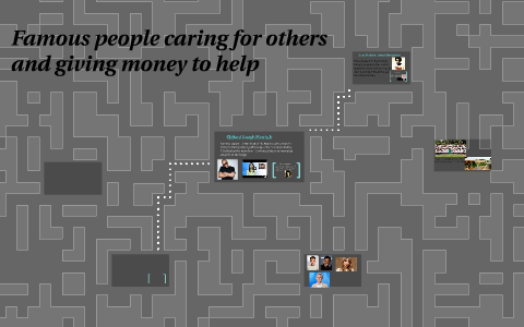 Famous people caring for others and giving money to help by Hannah jone ...