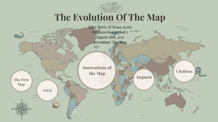 The Evolution of The Map by Riley Berry on Prezi