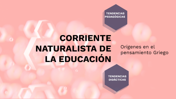CORRIENTE NATURALISTA DE LA EDUCACIÓN by Nicole Katcher on Prezi