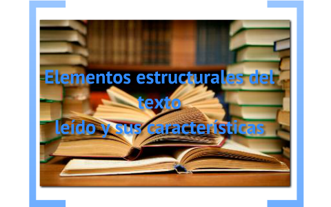 elementos estructurales de un texto leído y sus características by Zrta ...