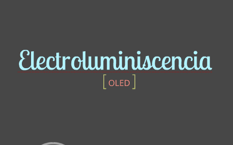 Electroluminiscencia by on Prezi