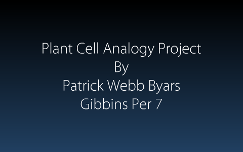 Plant Cell Analogy Project by Patrick Byars on Prezi