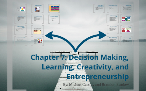 Chapter 7: Decision Making, Learning, Creativity, and Entrepreneurship ...