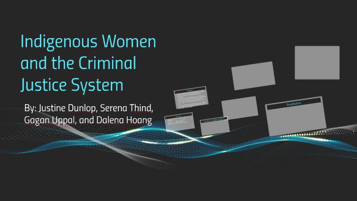 Indigenous Women and the Criminal Justice System by Justine Dunlop on Prezi