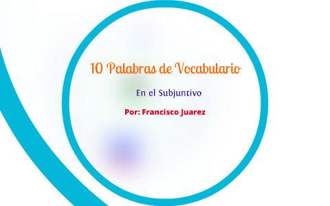 10 Palabras de Vocabulario by Francisco Juarez