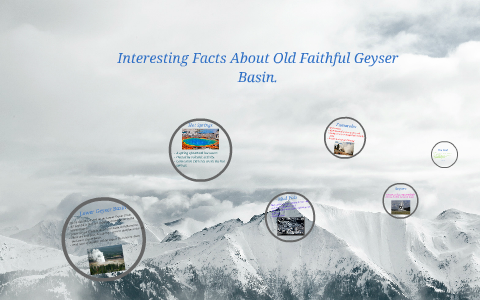 Iteresting Facts About the Old Faithful Geyser Basin!!! by Superman ...