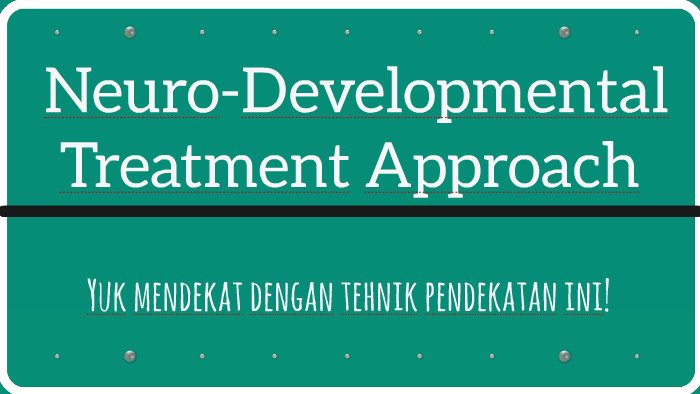 Neuro-Developmental Treatment Approach by annisa nur amalina