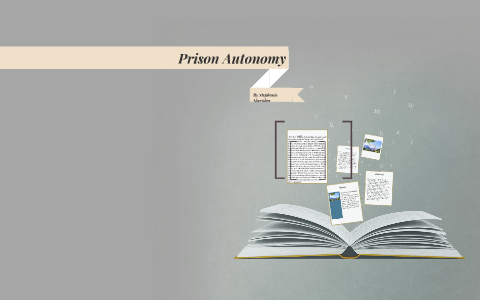 Prison Autonomy by Stephanie Sheridan on Prezi