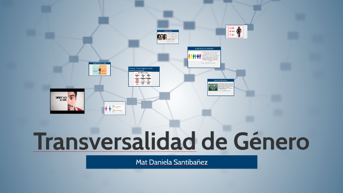 Transversalidad de Género by Daniela Santibañez Burboa on Prezi