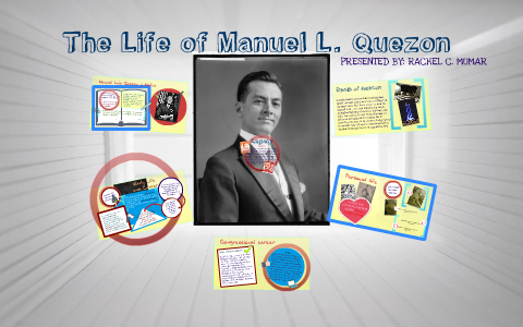 LIFE OF MANUEL QUEZON by rachel mumar on Prezi
