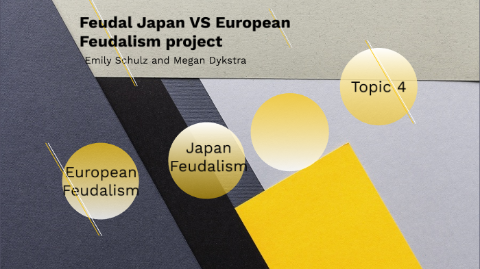 Feudal Japan VS European Feudalism Project by Emily Schulz on Prezi