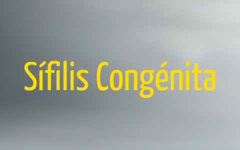 Sifilis Congenita by susan sequeira Rivera on Prezi