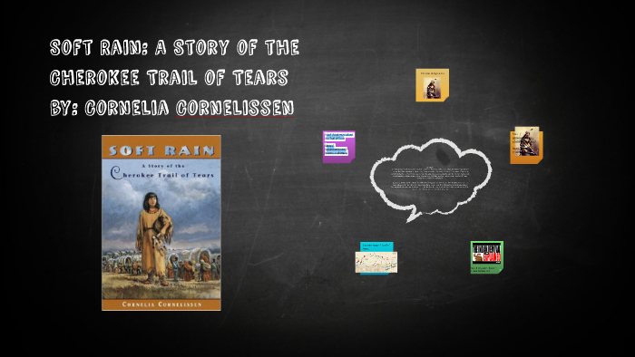 Soft Rain: A Story of the Cherokee Trail of Tears by Allison Oei on Prezi
