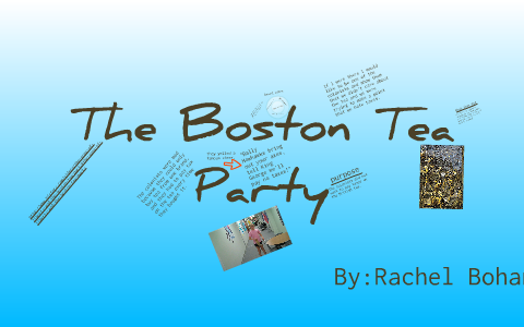 The Boston Tea Party by rachel bohannon on Prezi
