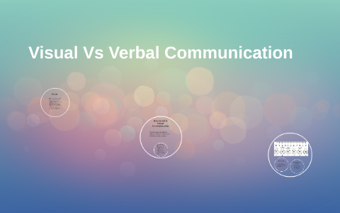 Visual Vs Verbal Communication by Callie Dufay