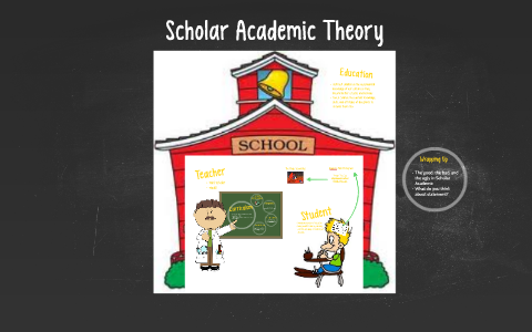 Scholar Academic Theory by Rikki Overstreet on Prezi