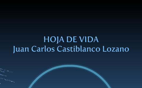 Hoja de Vida by juan carlos castiblanco lozano on Prezi