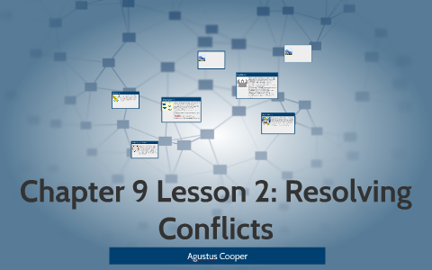 Chapter 9 Lesson 2: Resolving COnflicts by Agustus Cooper on Prezi