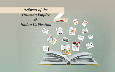 Reforms of Ottoman Empire and Italian Unification by Bethany Bennett on ...