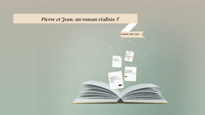 Pierre et Jean, un roman réaliste ? by Julia Berger on Prezi