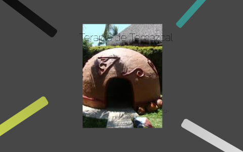 Terapia de Temazcal by Adrian Colomer Winter on Prezi