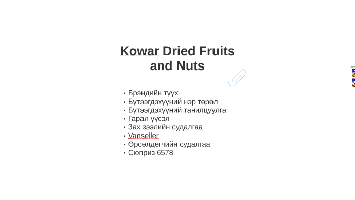 Kowar Dried Fruits and Nuts by Nomin Gankhuyag on Prezi