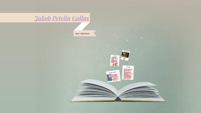 Jakob Petelin Gallus by Luka Šaver on Prezi