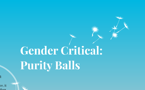 Gender Critical: Purity Balls by Connie Winberg on Prezi