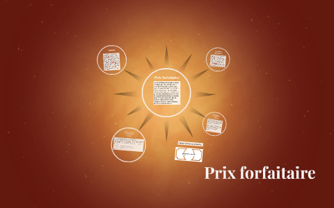 Prix forfaitaire by belfiglio nicolas on Prezi
