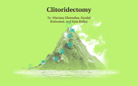 Clitoridectomy by Kyla Ridley on Prezi