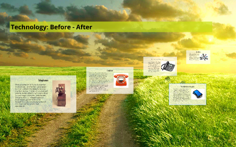 Technology: Before - After by Ossiel Vargas on Prezi