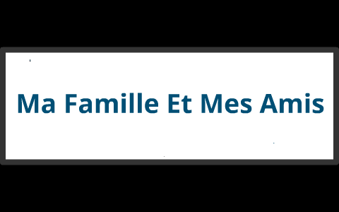Ma Famille Et Mes Amis by Ralph Dela Cruz on Prezi