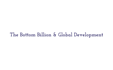 The Bottom Billion by Tunahan Ceylan on Prezi