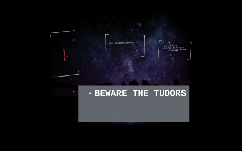 RUDE TUDORS by Ali-A MATROIX on Prezi