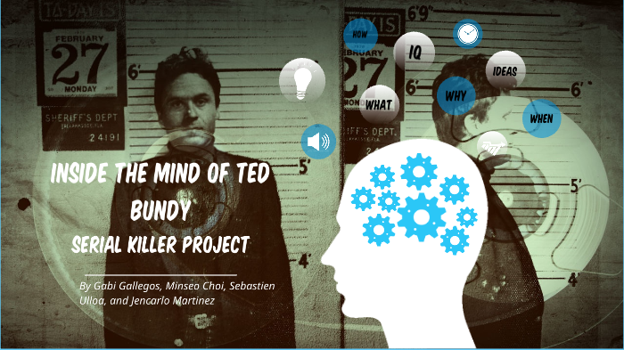 Inside the mind of Ted Bundy by gabi gallegos on Prezi