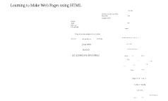Learning to Make Web Pages using HTML by Aaron Wissner on Prezi