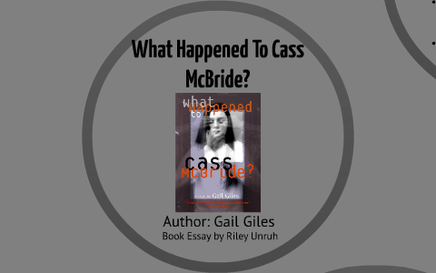 What Happened To Cass McBride? by riley unruh on Prezi